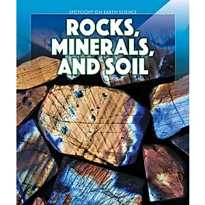 Rocks, Minerals, and Soil (Spotlight on Earth Science)