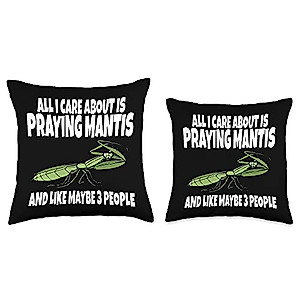 Praying Mantis Animals All I Care About is Praying Mantis and Like Maybe 3 People Throw Pillow, 16x16, Multicolor
