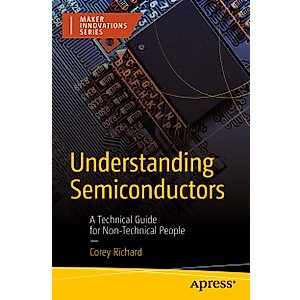 Understanding Semiconductors: A Technical Guide for Non-Technical People (Maker Innovations Series)