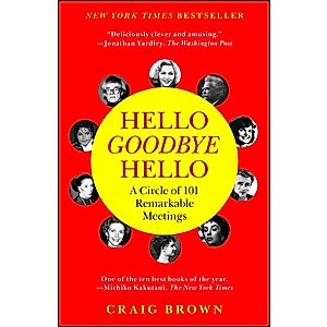 Hello Goodbye Hello: A Circle of 101 Remarkable Meetings
