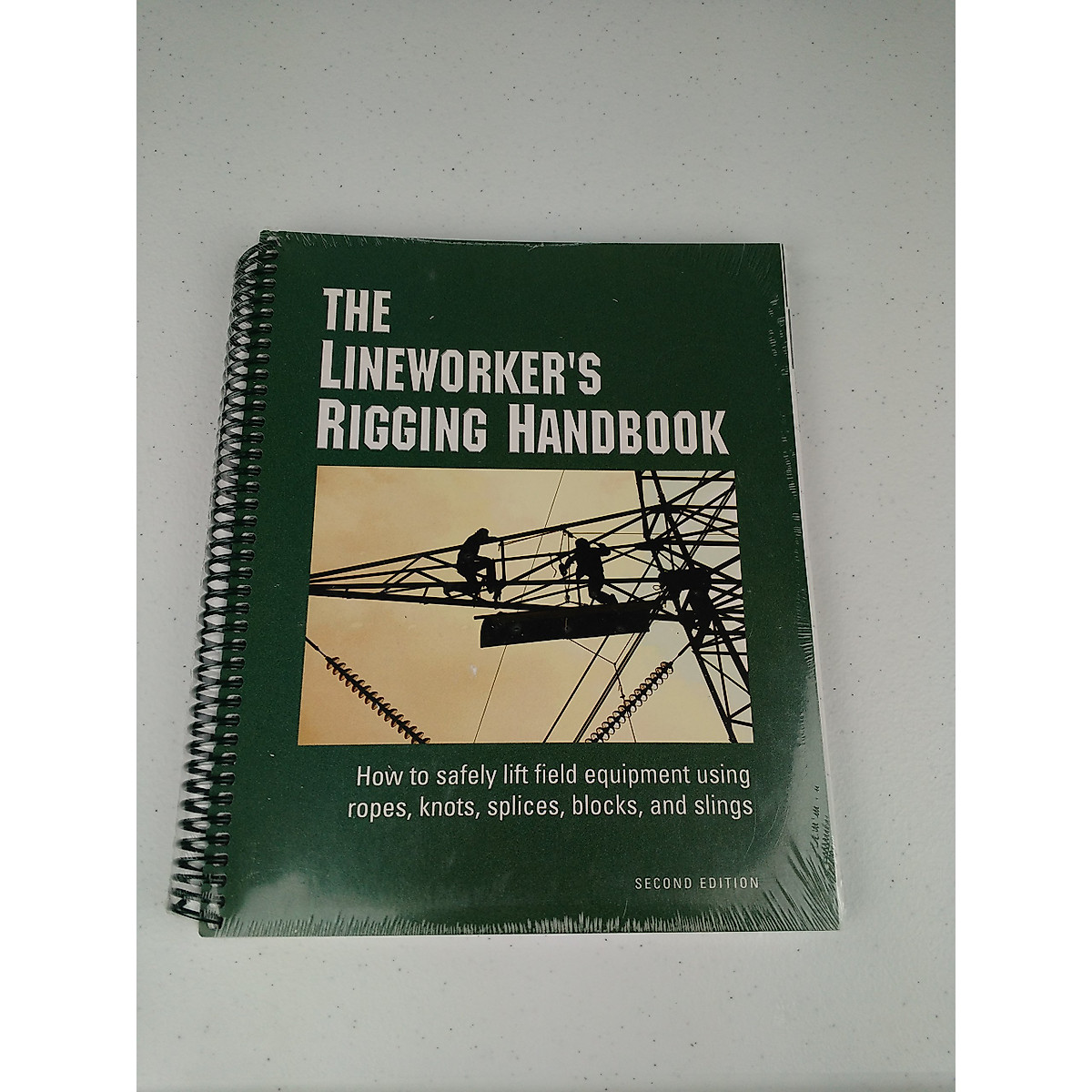The Lineworker's Rigging Handbook: How to safely lift field equipment using ropes,knots, splices, blocks, and slings