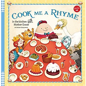 Cook Me a Rhyme: In the kitchen with Mother Goose