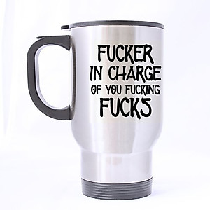 Funny Curse Mug - Fucker in Charge of You Fucking Fucks Mug - 100% Stainless Steel Material Travel Mugs - 14oz