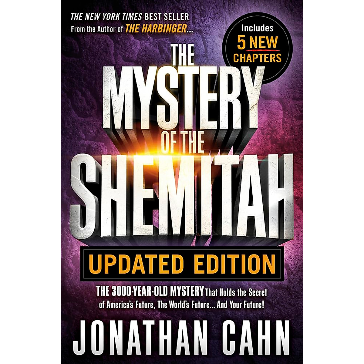 The Mystery of the Shemitah Updated Edition: The 3,000-Year-Old Mystery That Holds the Secret of America’s Future, the World’s Future...and Your Future!