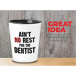 Flairy Land Dentist Shot Glass 1.5oz - ain't no rest for the dentist - Dental Hygienist Doctor Nurse Med Student Orthodontist Pediatrician Dermatologist Patient