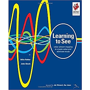 Learning to See: Value Stream Mapping to Add Value and Eliminate MUDA 1st Edition (Spiral-Bound)