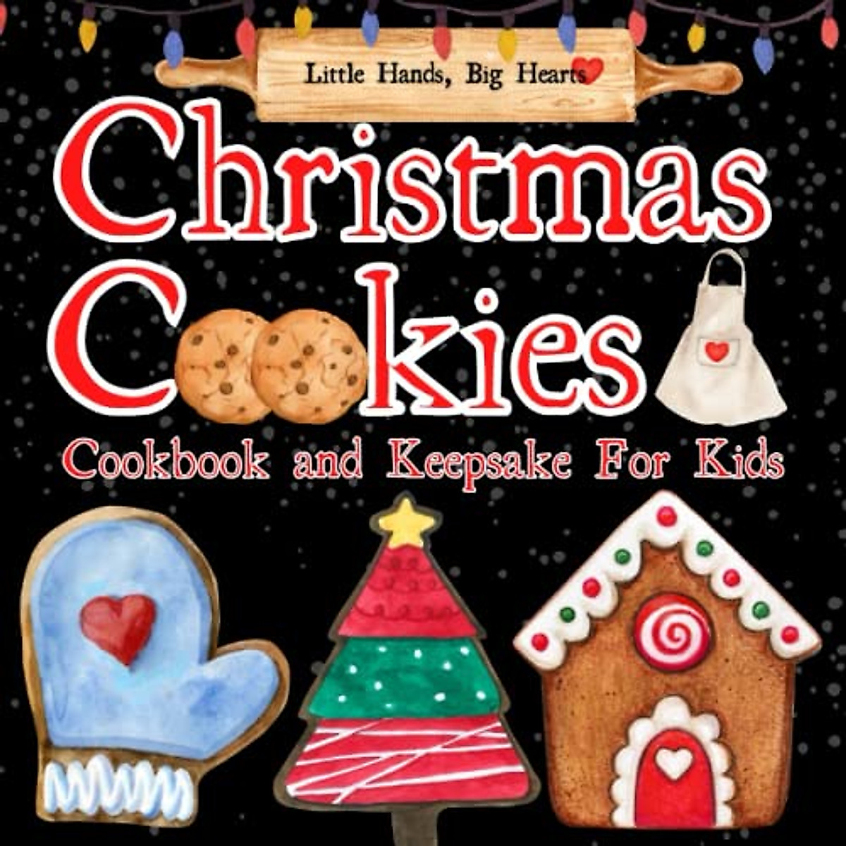Christmas Cookies Cookbook and Keepsake for Kids: Baking Recipes for Little Kids, Simple Christmas Cookie Recipes