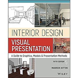 Interior Design Visual Presentation: A Guide to Graphics, Models and Presentation Methods