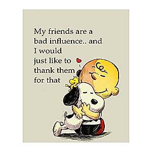 My Friends Are Bad Influence- Snoopy Charlie Brown Funny Wall Art Quotes, Unique Cartoon Typographic Wall Art Print Is Ideal For Humorous Home Decor, Office Decor & Studio Decor. Unframed- 8x10"