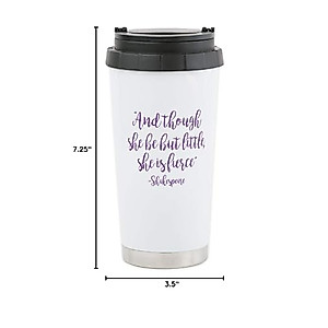 CafePress And Though She Be But Little She Is Fierce 16 Oz Stainless Steel Travel Mug 20 oz. Insulated Stainless Steel Coffee Tumbler