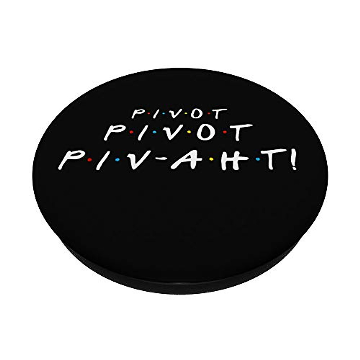 Pivot Pivot Piv-aht! Funny Couch Sofa PopSockets PopGrip: Swappable Grip for Phones & Tablets