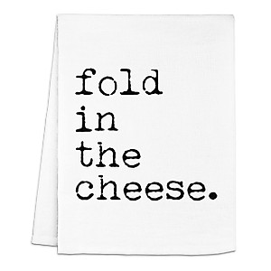 Funny Kitchen Towel, Fold In The Cheese., Flour Sack Dish Towel, Sweet Housewarming Gift, White