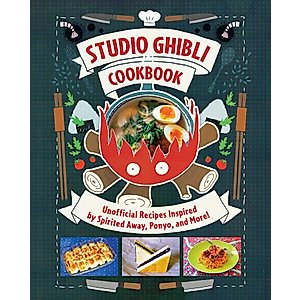 Studio Ghibli Cookbook: Unofficial Recipes Inspired by Spirited Away, Ponyo, and More!