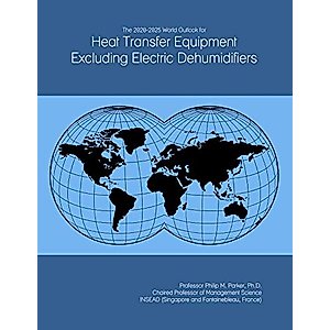 The 2020-2025 World Outlook for Heat Transfer Equipment Excluding Electric Dehumidifiers