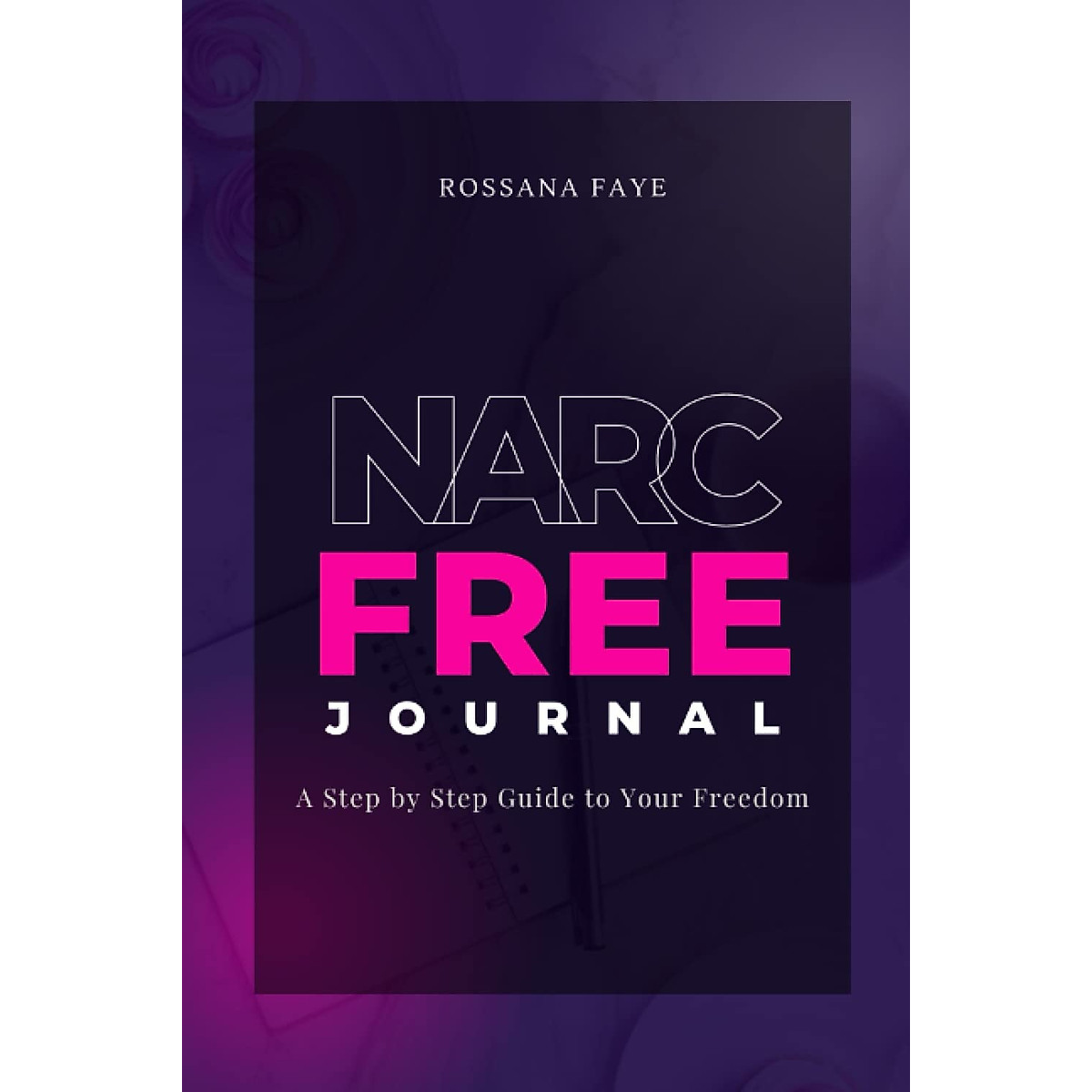 Narc Free Journal: A Step by Step Guide to Your Freedom