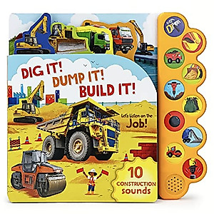 Dig It! Dump It! Build It! 10-Button Sound Book for Little Construction Lovers, Ages 2-7