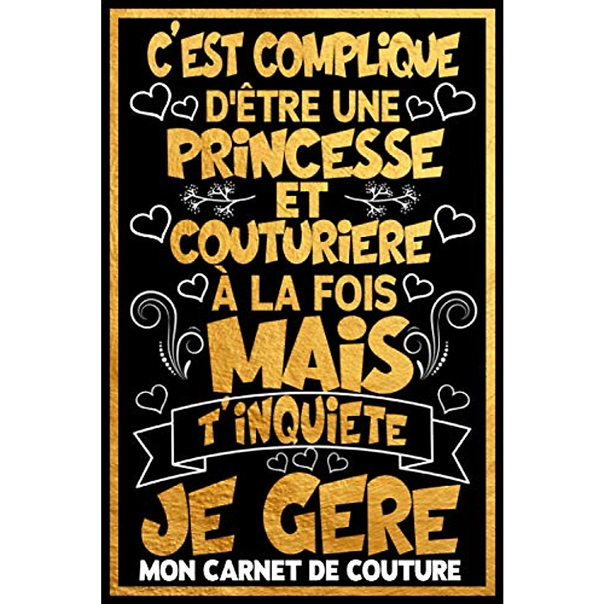Compliqué d'être une Princesse et Couturière à la Fois Mais T'inquiète je Gère - Mon Carnet De Couture: Couture | Cahier de couture à remplir par les ... humour original et pratique (French Edition)