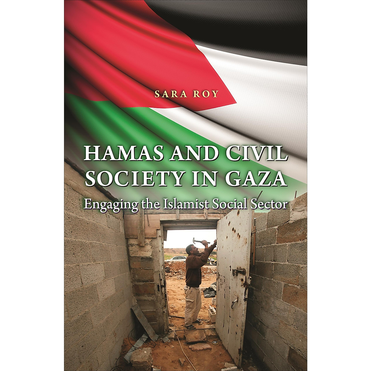 Hamas and Civil Society in Gaza: Engaging the Islamist Social Sector (Princeton Studies in Muslim Politics)