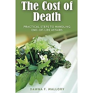 The Cost of Death: Practical Steps to Handling End-Of-Life Affairs