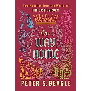 The Way Home: Two Novellas from the World of The Last Unicorn