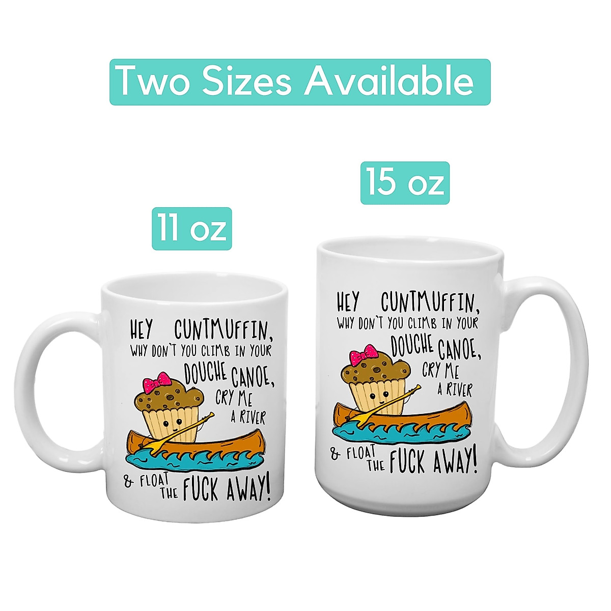 DashaAlexander Funny Cuntmuffin Ceramic Mug, Hey Cuntmuffin, Why Don't you Climb in you Douche Canoe Mug, Gifts for Adults, Coffee Mug, Valentines Day, Birthday, Christmas, Best Friend, Mom, 11oz