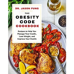 The Obesity Code Cookbook: Recipes to Help You Manage Insulin, Lose Weight, and Improve Your Health (The Wellness Code)