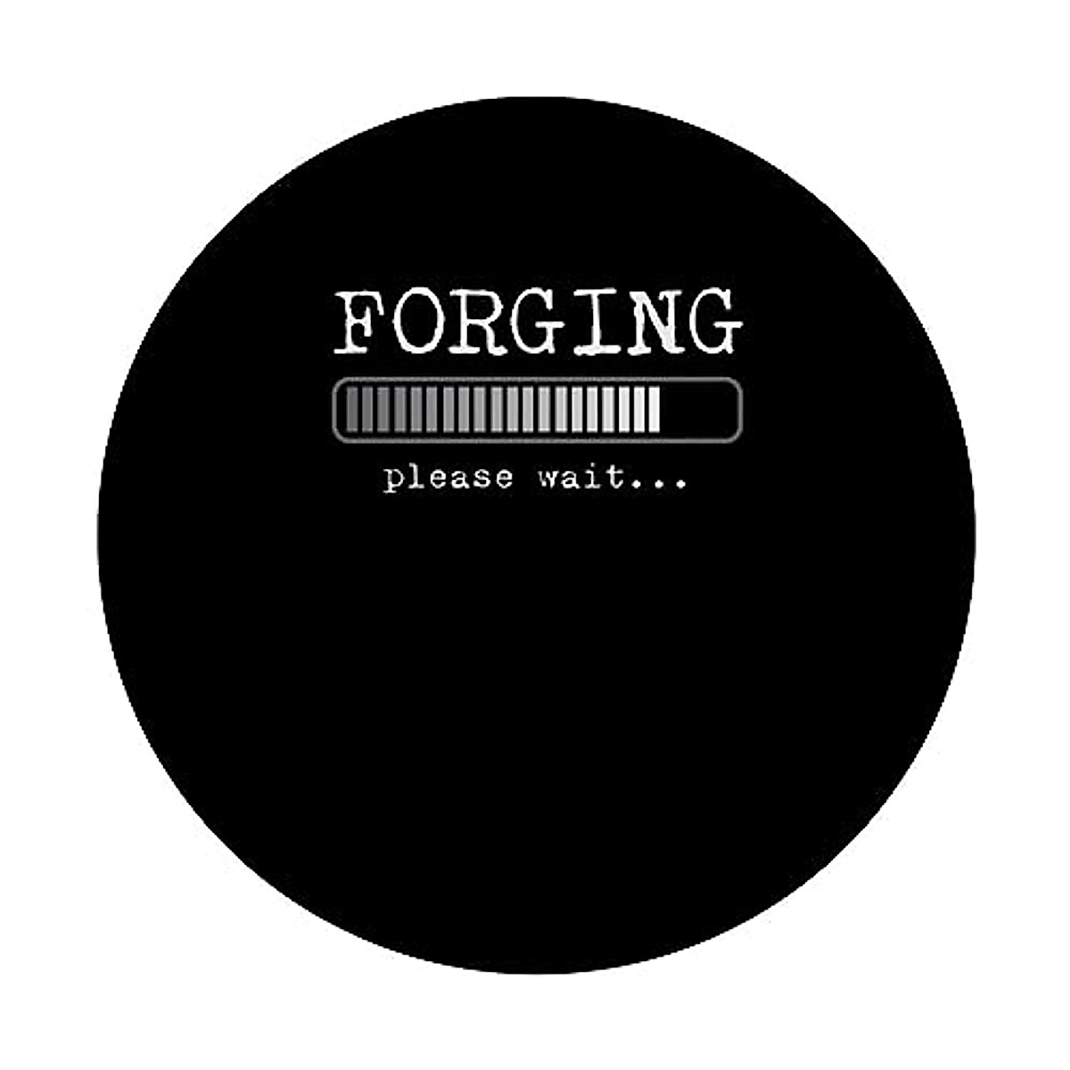Blacksmith Blacksmithing Funny Forging Please Wait Forge PopSockets Swappable PopGrip