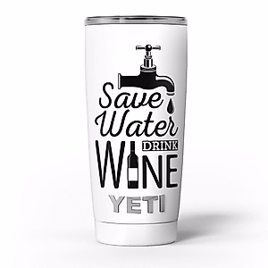 Design Skinz Save Water Drink Wine - Skin Decal Vinyl Wrap Kit Compatible with The Yeti Rambler Cooler Tumbler Cups