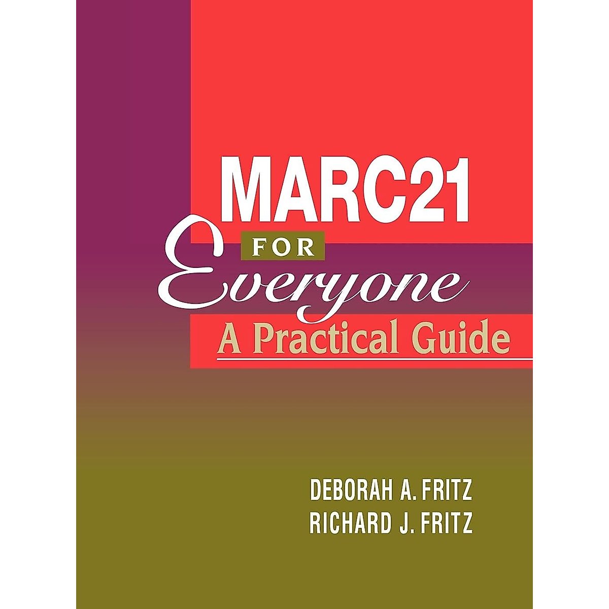 MARC 21 for Everyone: A Practical Guide