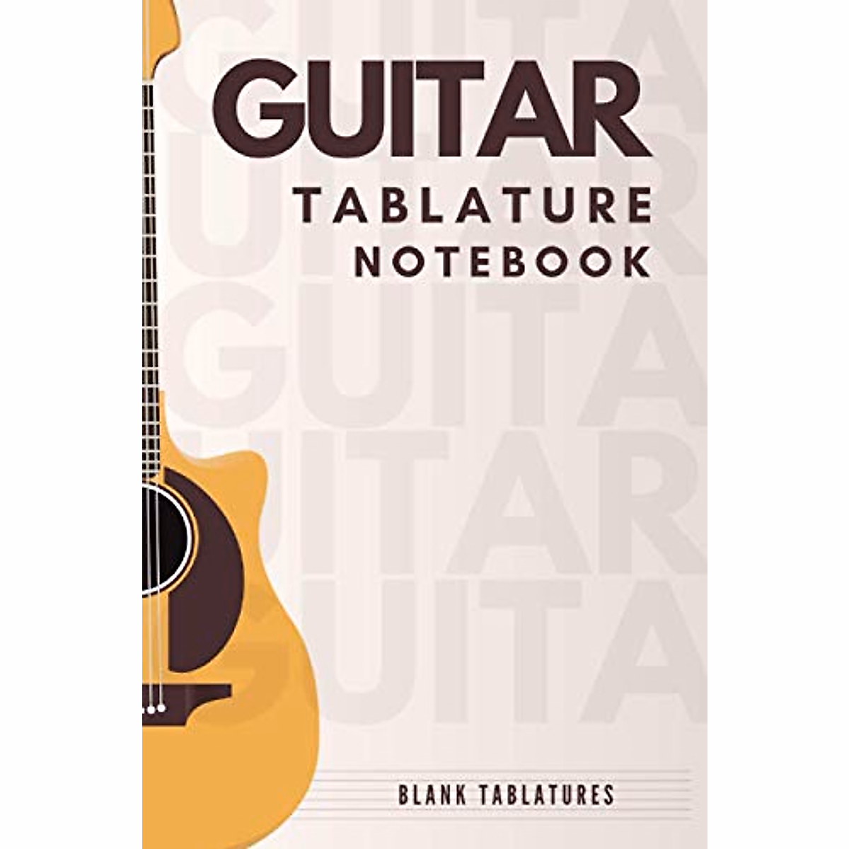 Guitar Tablature Notebook: Blank Guitar Tablature Paper, Standard Tab Manuscript Paperback for Beginners and Advanced Musicians