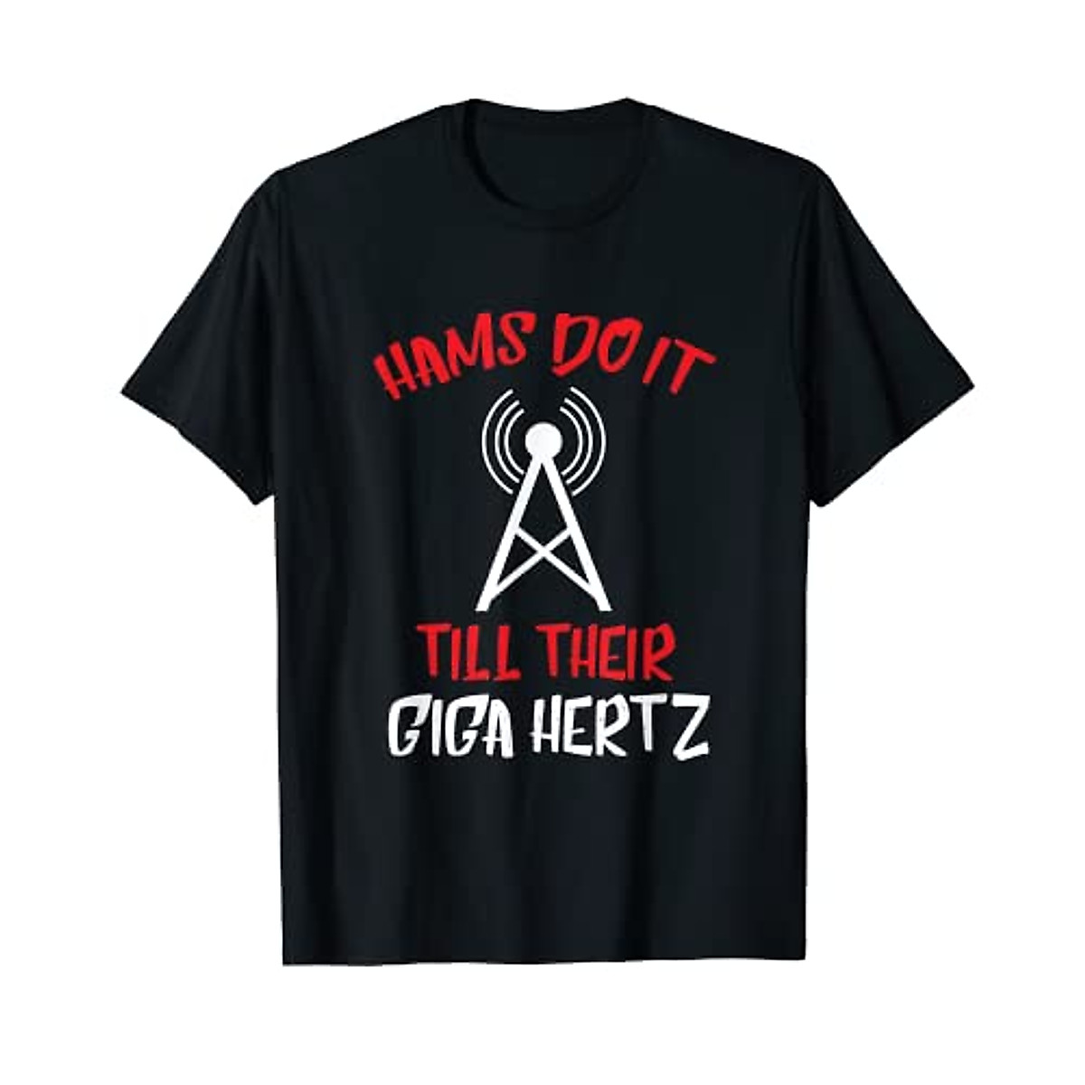 Amateur Radio Hams Do It Gigahertz Ham Radio Operator T-Shirt