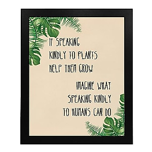 Speaking Kindly to Plants & Humans- Motivational Positive Quotes Wall Art Decor Sign, Modern Typographic Inspirational Wall Print for Home Decor, Office Decor & School Decor. Unframed- 8x10"