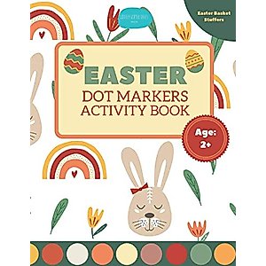 Easter Dot Markers Activity Book Easter Basket Stuffers Age 2+: Coloring Book for Toddlers and Preschoolers: Kids Activity Book with Easter Themes