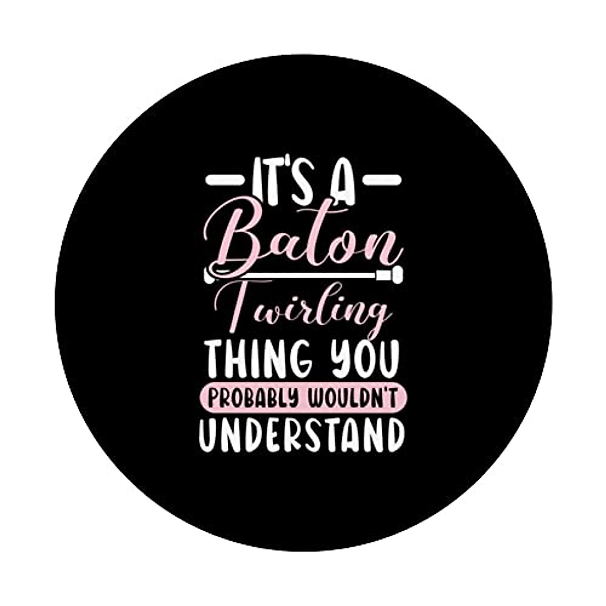 A Baton Twirling Thing Majorette Baton Twirler PopSockets Swappable PopGrip