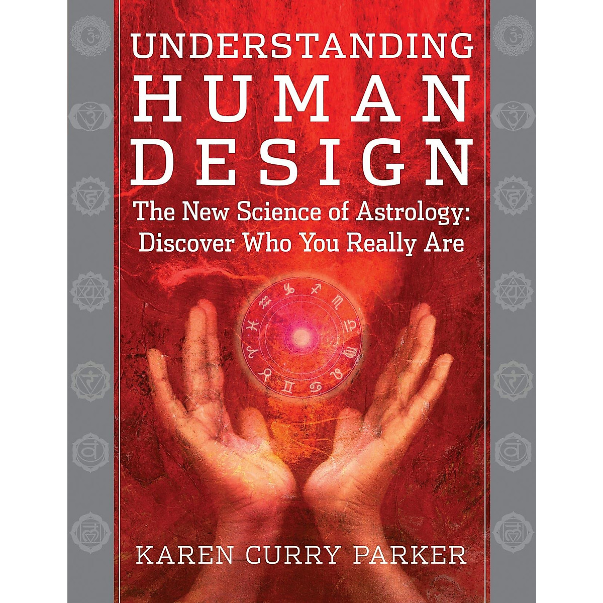 Understanding Human Design: The New Science of Astrology: Discover Who You Really Are