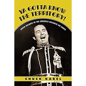 Ya Gotta Know the Territory!: Seven Decades in the Greatest Business on Earth
