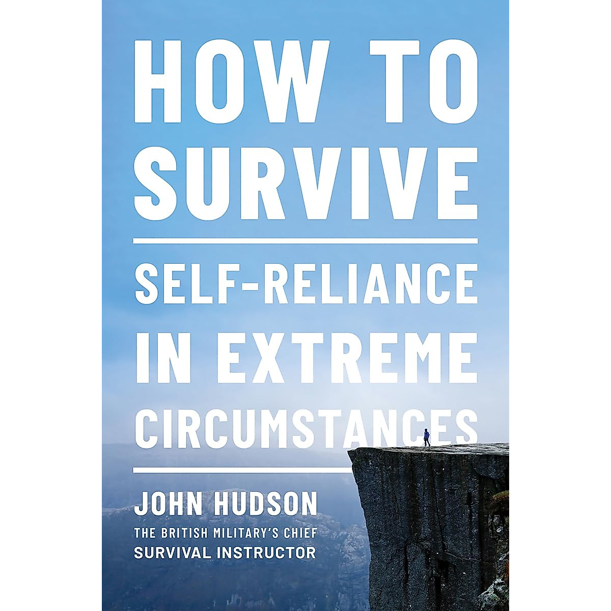 How to Survive: Self-Reliance in Extreme Circumstances