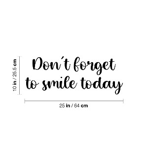 Vinyl Wall Art Decal - Don't Forget to Smile Today - 10" x 25" - Modern Inspirational Positive Self-Esteem Quote Sticker for Home Office Bedroom Closet Living Room Coffee Shop Decor (Black)