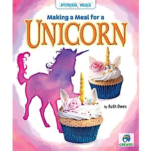 Making a Meal for a Unicorn (Mythical Meals)