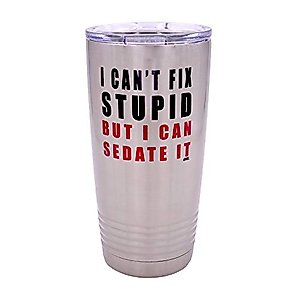 Rogue River Tactical Funny I Can't Fix Stupid But I Can Sedate It 20 Ounce Large Travel Tumbler Mug Cup w/Lid Vacuum Insulated Nurse Doctor Pharmacist Gift