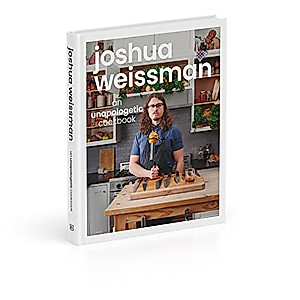 Joshua Weissman: An Unapologetic Cookbook. #1 NEW YORK TIMES BESTSELLER