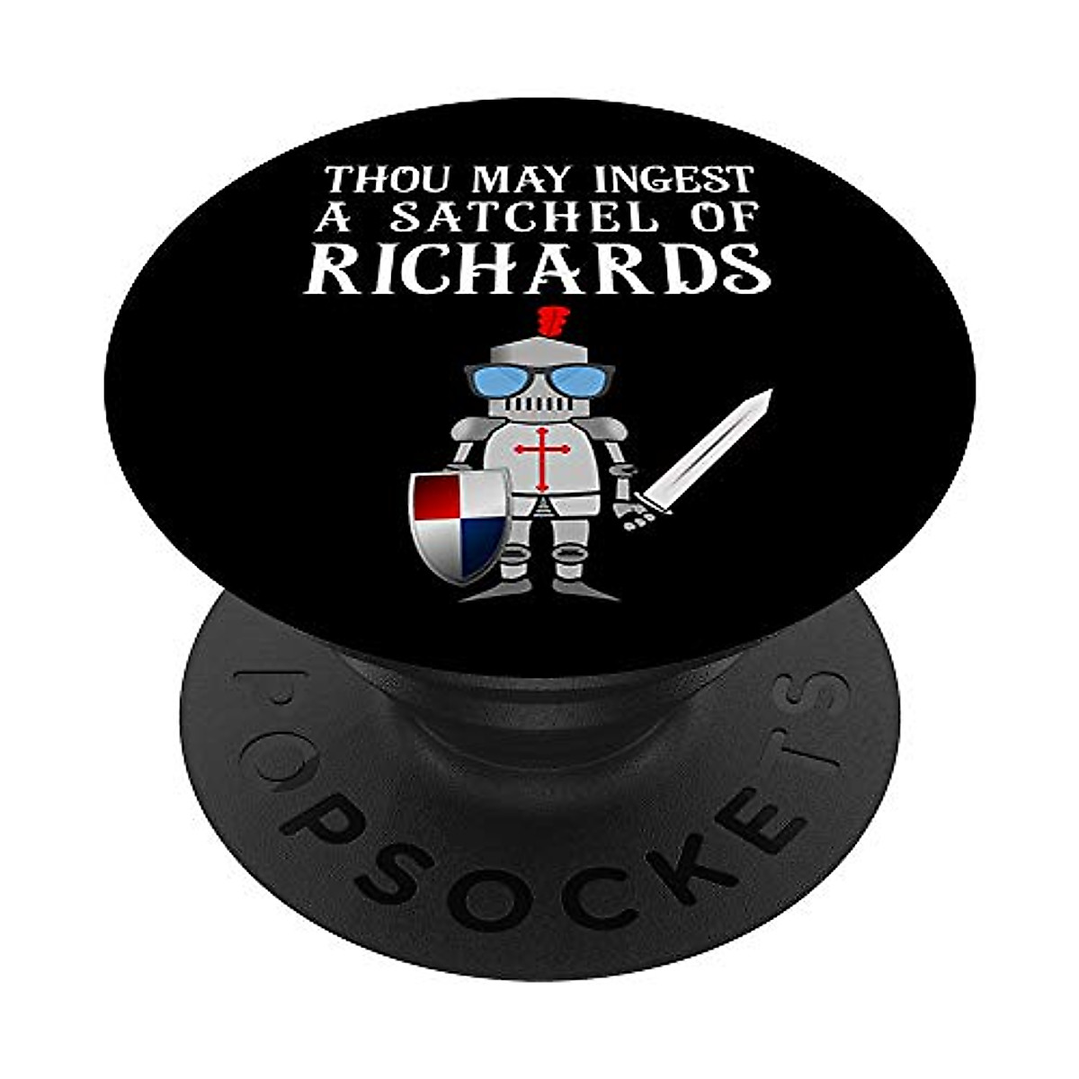 Thou May Ingest a Satchel of Richards Funny Puns Adult Humor PopSockets Swappable PopGrip