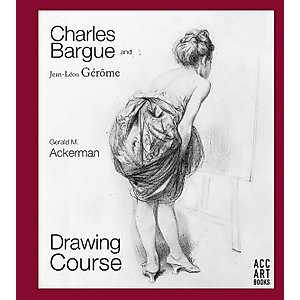 Charles Bargue and Jean-Leon Gerome: Drawing Course