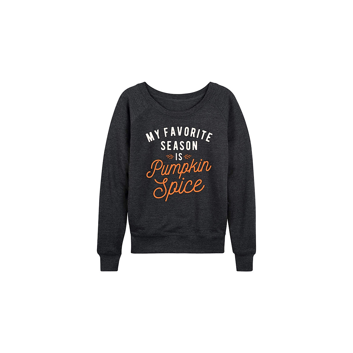 Instant Message - My Favorite Season Is Pumpkin Spice - Ladies Lightweight French Terry Pullover - Size Large Heather Charcoal