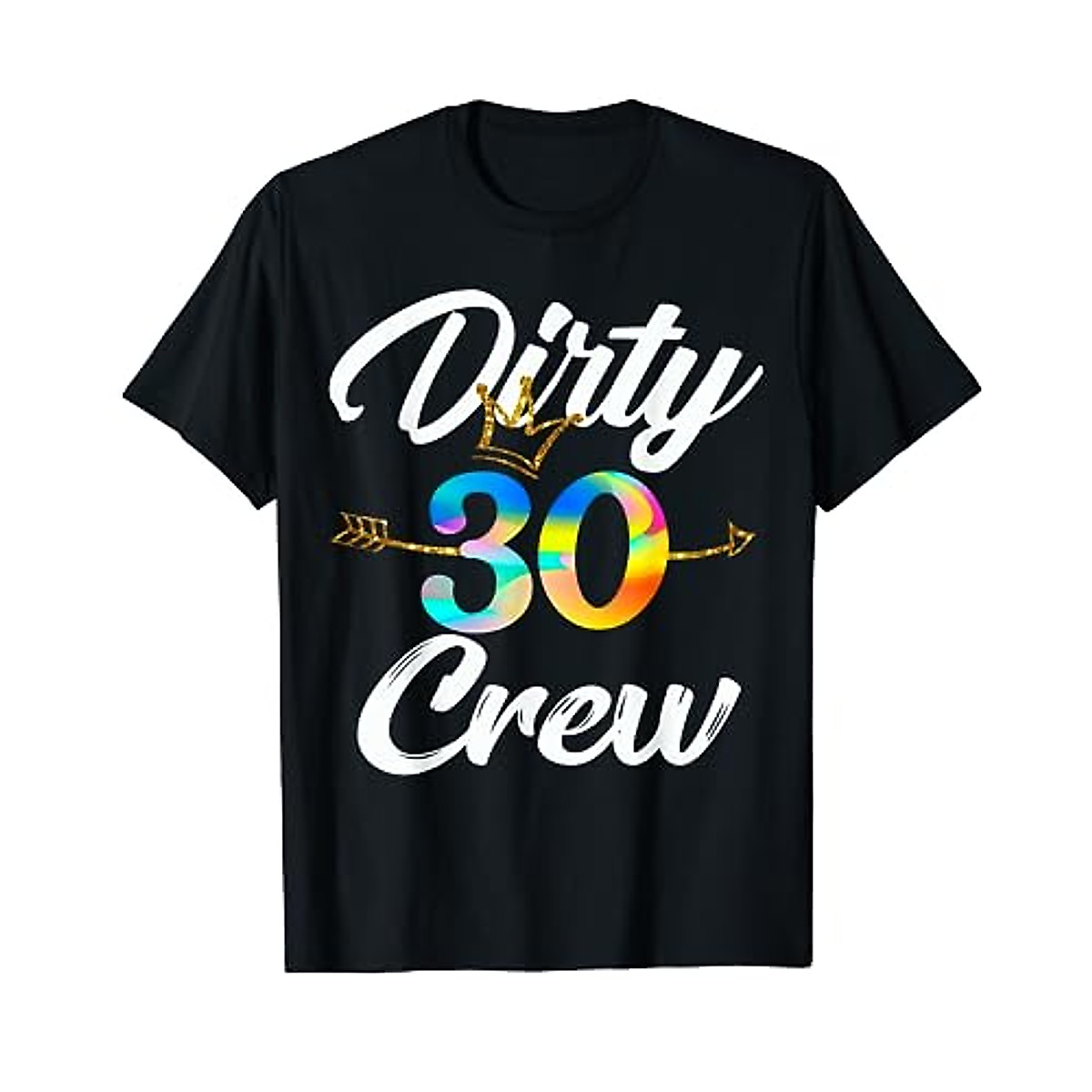 Dirty 30 Crew 30th Birthday Squad Tee with Arrow & Crown T-Shirt