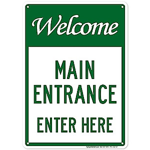 Welcome Main Entrance Enter Here Sign, 10x14 Inches, Rust Free .040 Aluminum, Fade Resistant, Made in USA by My Sign Center