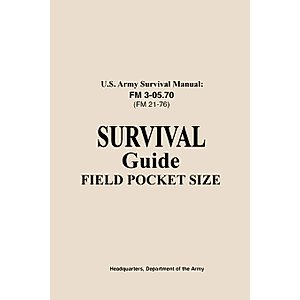 U.S. Army Survival Manual FM 3-05.76 (FM 21-76): Survival Guide Field Pocket Size