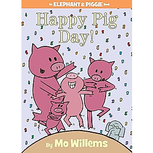 Happy Pig Day!-An Elephant and Piggie Book