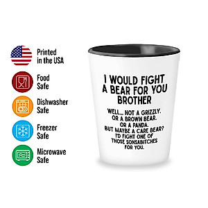 Sibling Shot Glass 1.5Oz - I Would Fight a Bear for you Brother Quote Mug