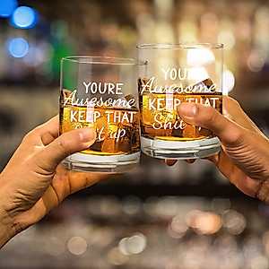 You're Awesome Keep That Up Funny Whiskey Glasses for Men or Women, Unique Festival, Birthday Gifts for Friends, Girlfriend, Coworker, Men, Congratulations Birthday BFF Gifts for Friend, 11 oz